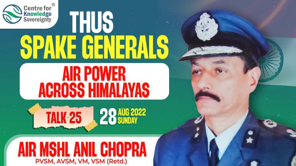 Talk 25: “Air Power Across Himalayas” by “Air Marshal Anil Chopra PVSM ...